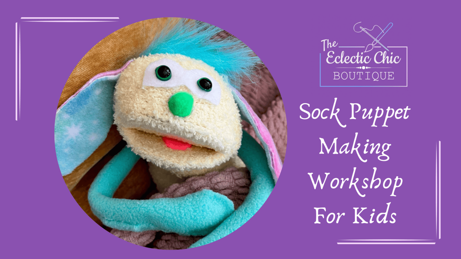 Sock Puppet Making Workshop For Kids - The Eclectic Chic Boutique
