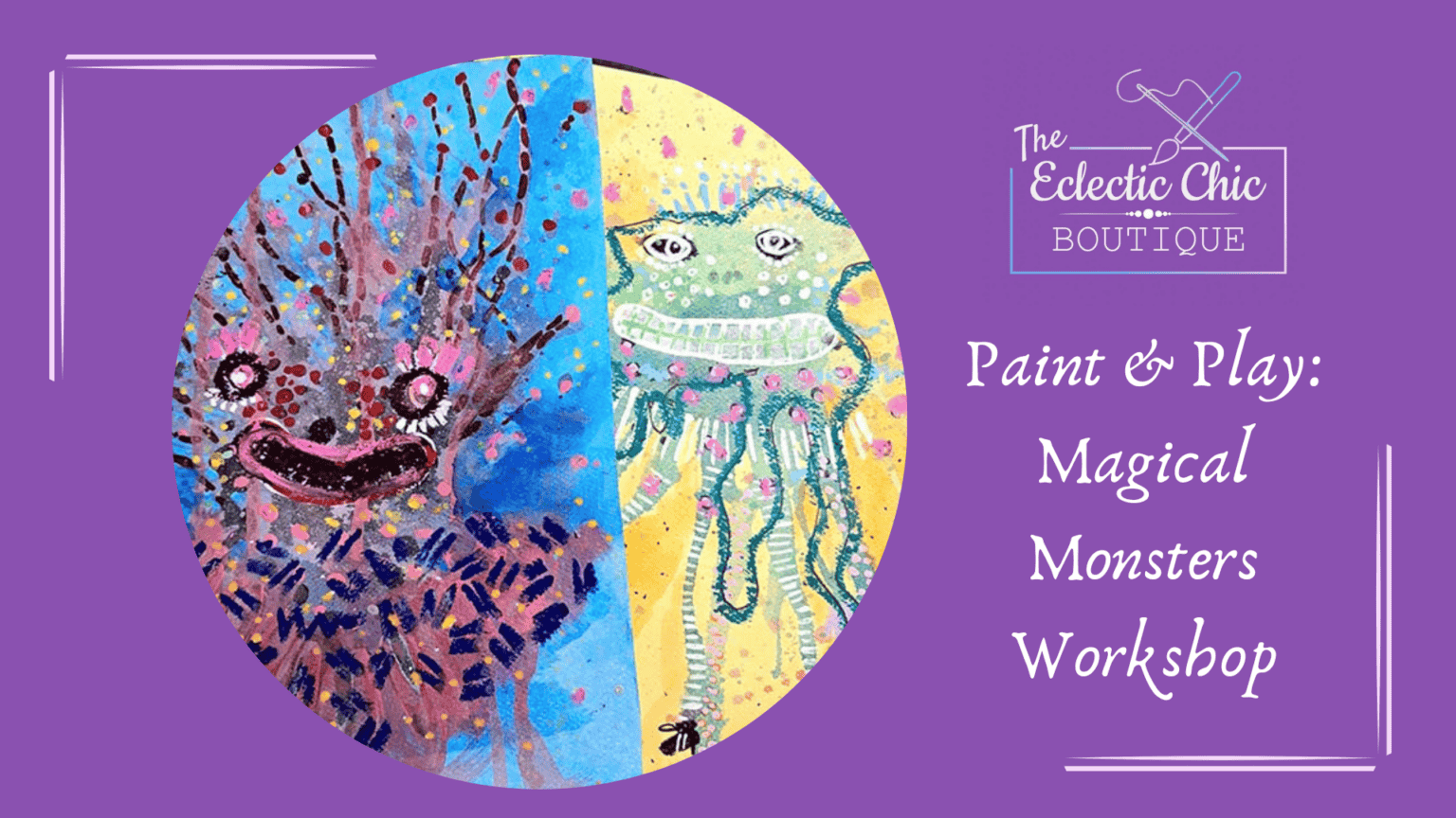 Paint & Play Magical Monsters Workshop - The Eclectic Chic Boutique
